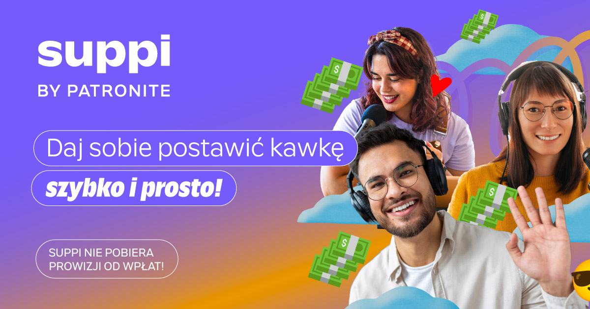 Suppi by Patronite - zarabiaj na swojej pasji.